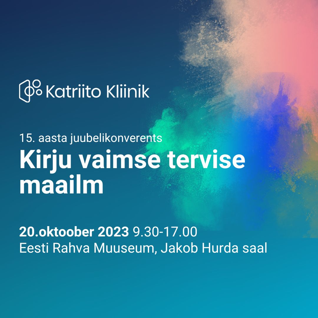 Katriito Kliiniku 15. aasta juubelikonverents „Kirju vaimse tervise maailm“ | Med24